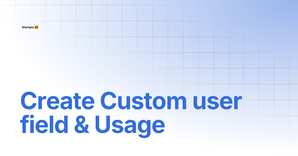 Create Custom user field & Usage | Mampu AI