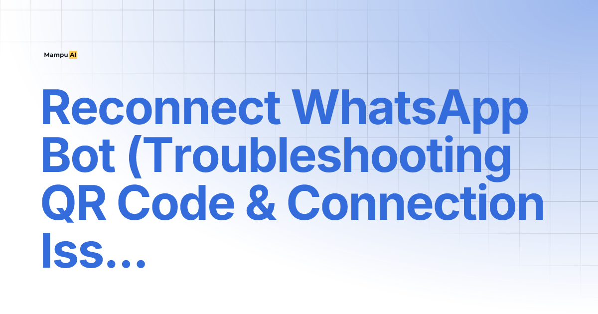 Reconnect WhatsApp Bot (Troubleshooting QR Code & Connection Issues ...