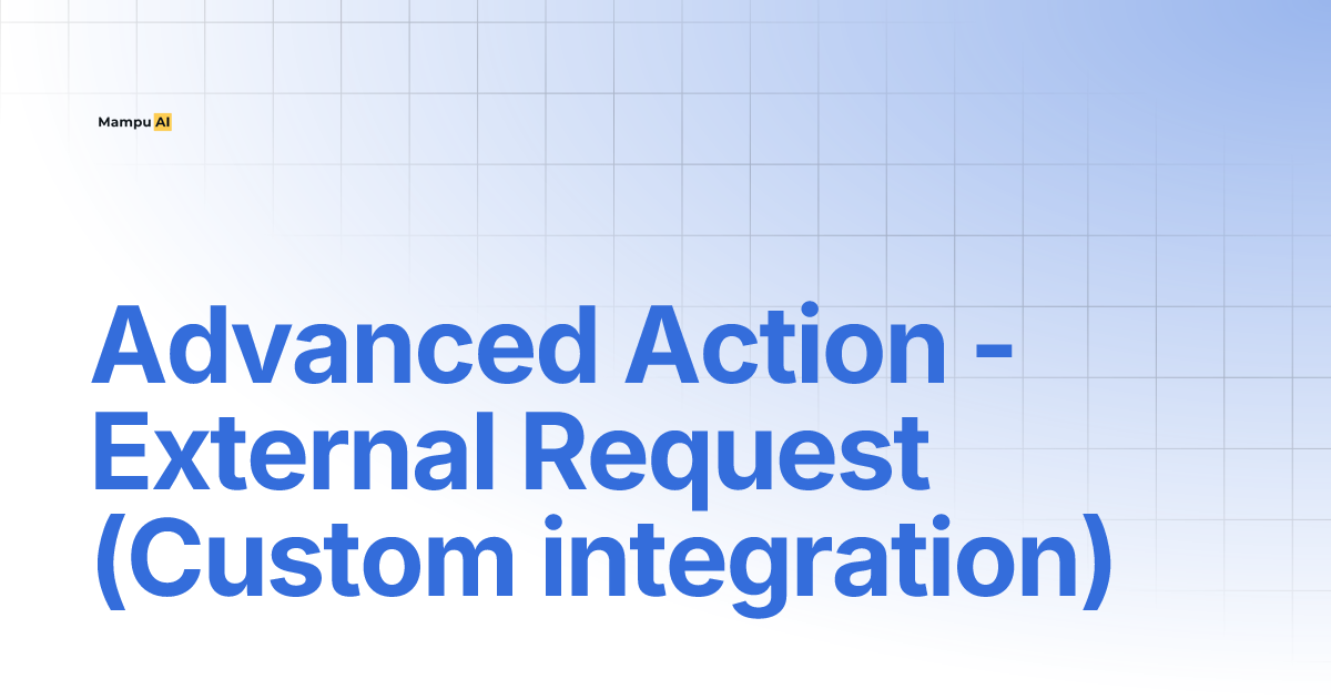 Advanced Action - External Request (Custom integration) | Mampu AI
