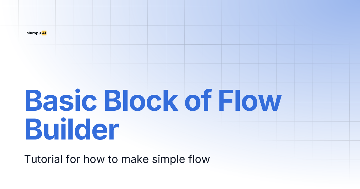 Basic Block of Flow Builder | Mampu AI